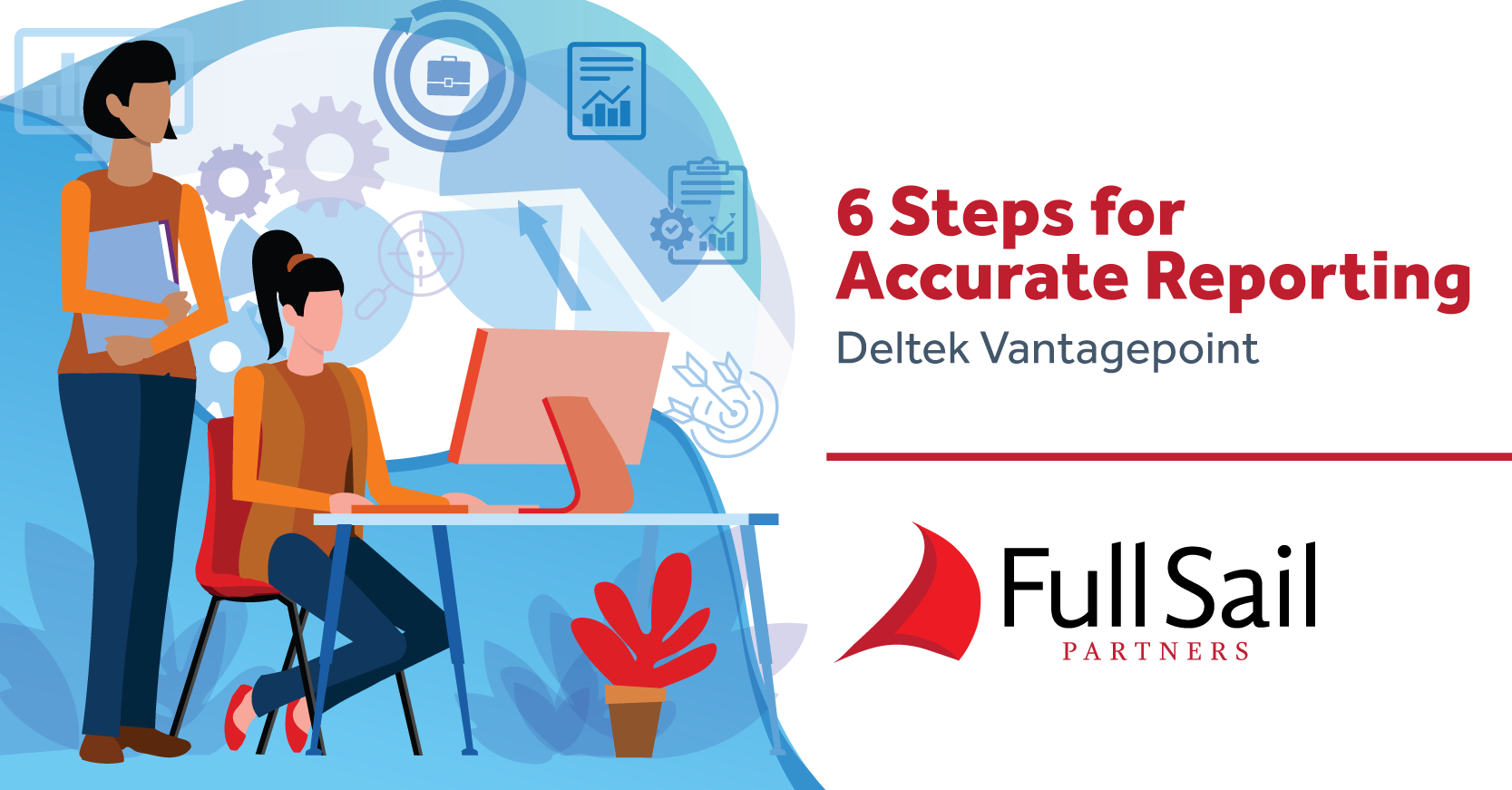 6 Steps for Accurate Reporting in Deltek Vantagepoint